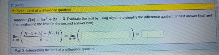 Solved (1 point) Part 1: Limit of a difference quotient | Chegg.com