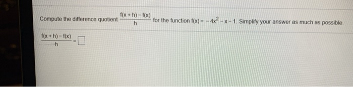 Solved f(x+h)-f(x) Compute the difference quotient for the | Chegg.com