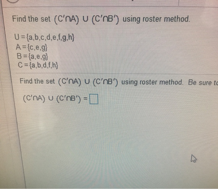 Solved Find the set (C'NA) U (C'nB') using roster method. U | Chegg.com