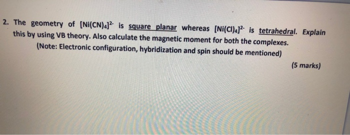 Solved 2. The geometry of [Ni(CN).]2 is square planar | Chegg.com