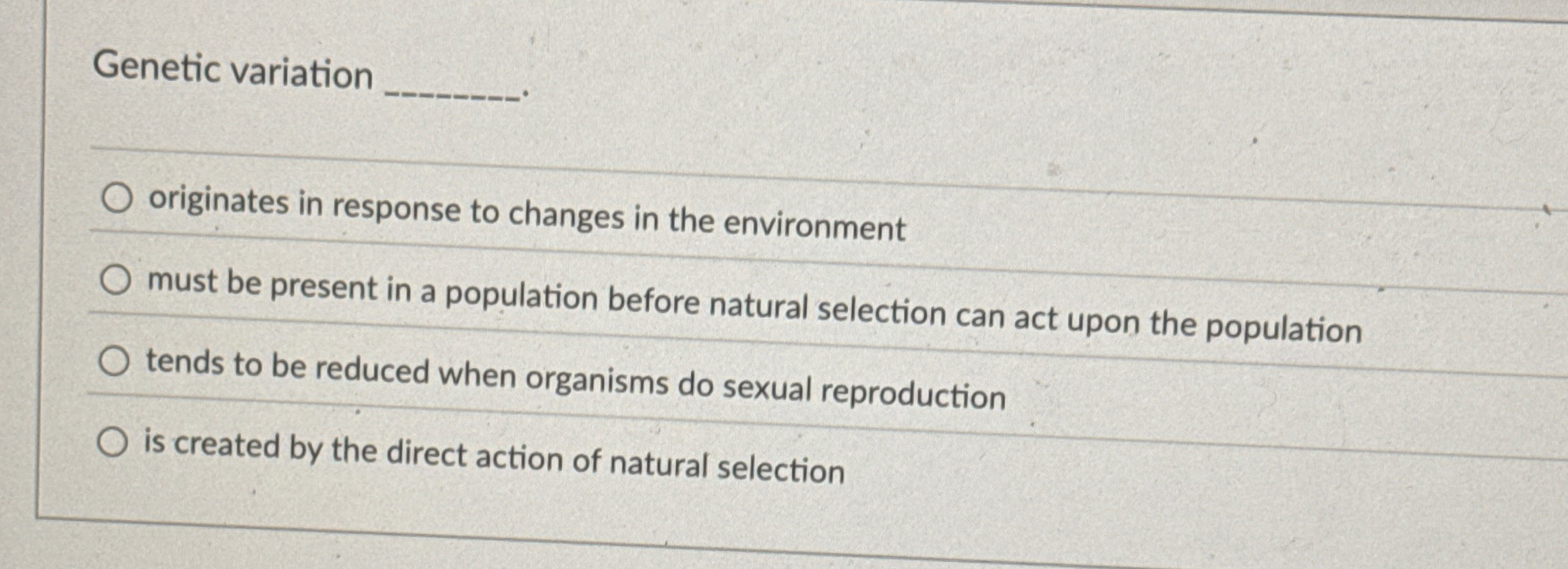 Genetic variation ﻿originates in response to changes | Chegg.com