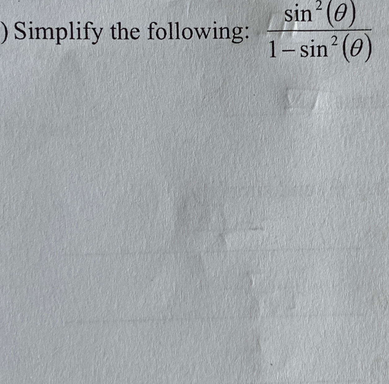 Solved Simplify the following: sin2(θ)1-sin2(θ) | Chegg.com