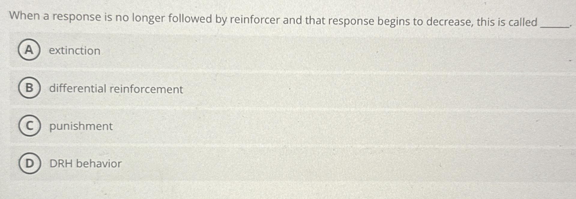 Solved When a response is no longer followed by reinforcer | Chegg.com