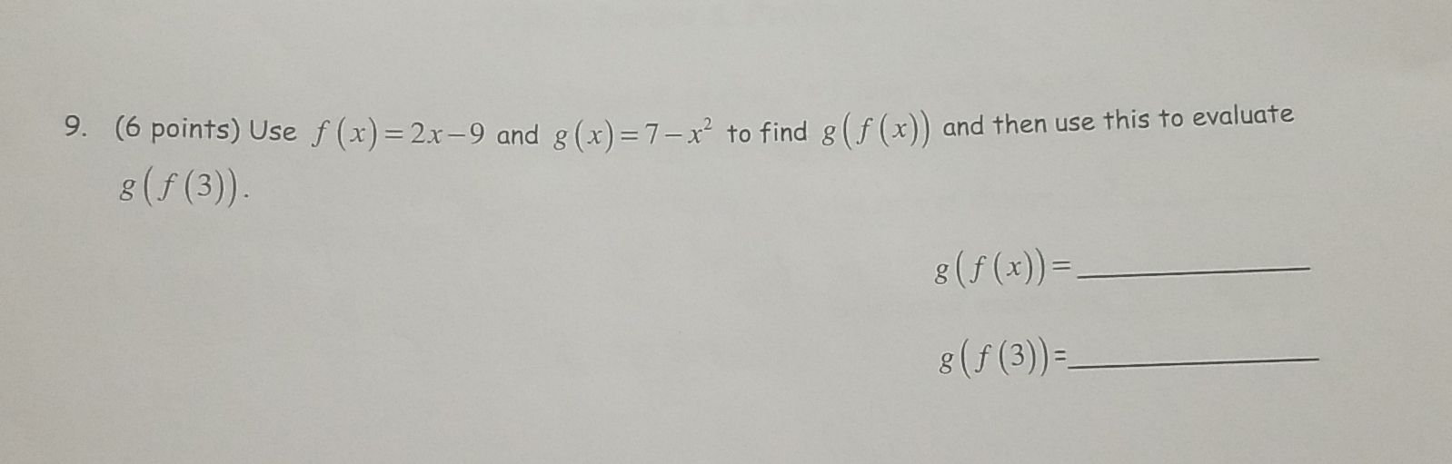 Solved Use f(x)=2x-9 and g(x)=7-x2 to find g(f(x)) and | Chegg.com Solved Use f(x)=2x-9 and g(x)=7-x2 to find g(f(x)) and | Chegg.com