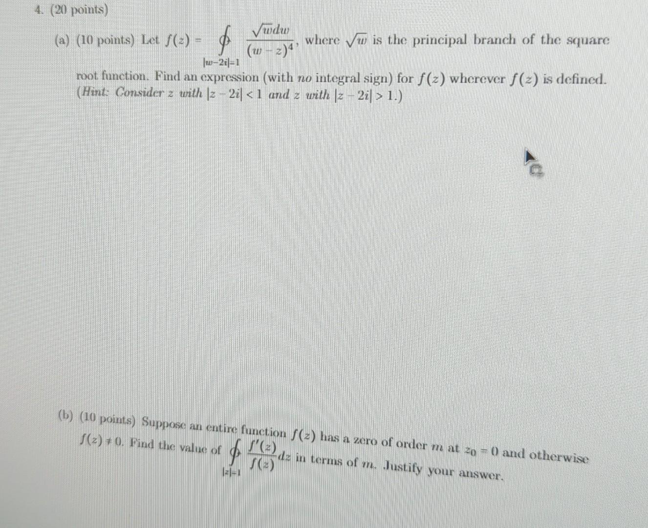 Solved (a) (10 points) Let f(z)=∮∣w−2i∣=1(w−z)4wdw, where w | Chegg.com