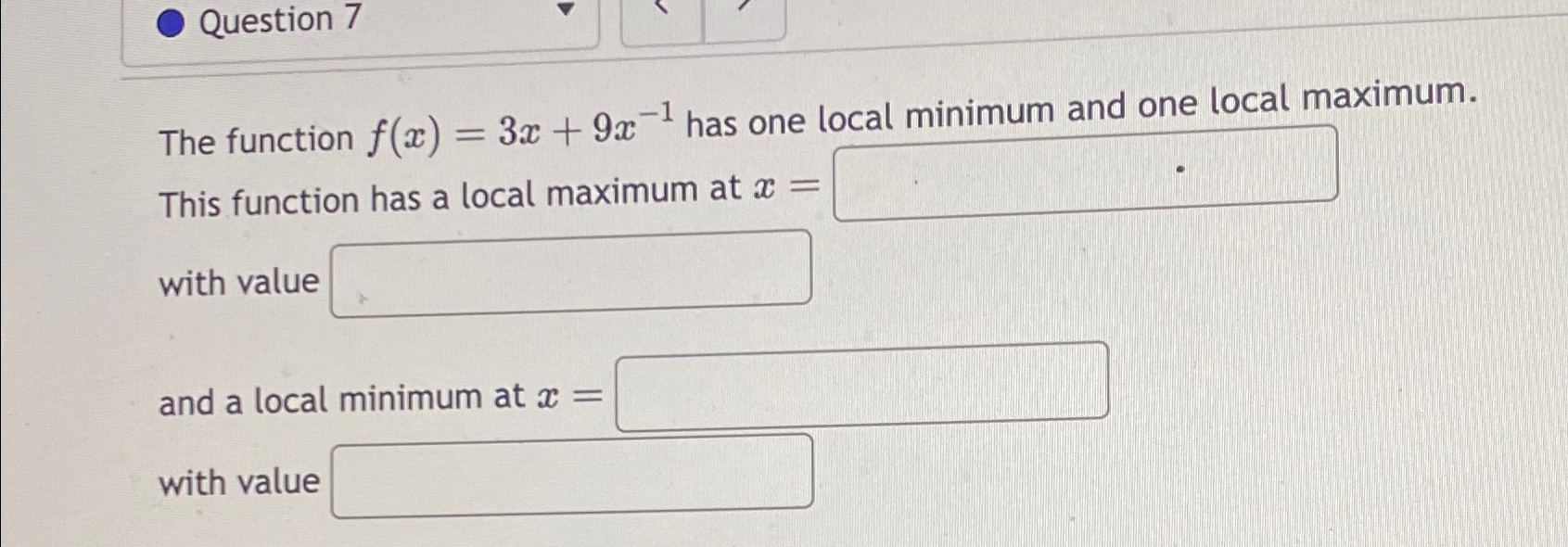 Solved Question 7The function f(x)=3x+9x-1 ﻿has one local | Chegg.com