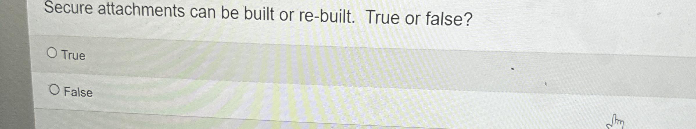Solved Secure attachments can be built or re-built. True or | Chegg.com