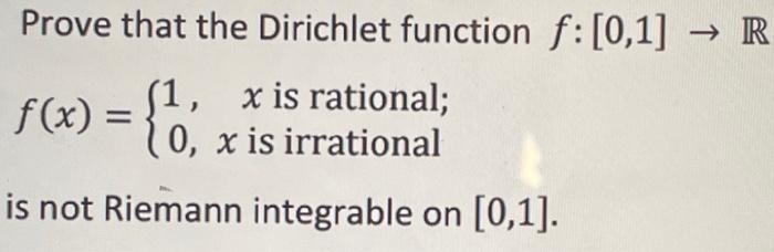 Solved Prove that the Dirichlet function f:[0,1] → R (1, x | Chegg.com