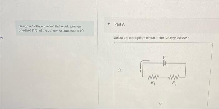 Solved Design a "voltage divider" that would provido Part A | Chegg.com