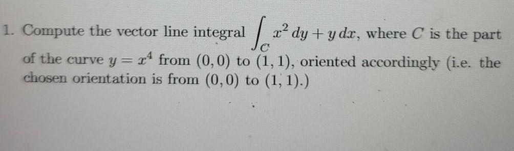 Solved | x? dy + y dt, where C is the part 1. Compute the | Chegg.com