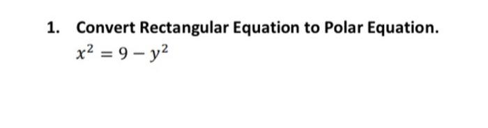 Solved 1. Convert Rectangular Equation to Polar Equation. x2 | Chegg.com