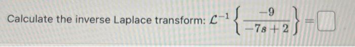 Solved Calculate the inverse Laplace transform: | Chegg.com