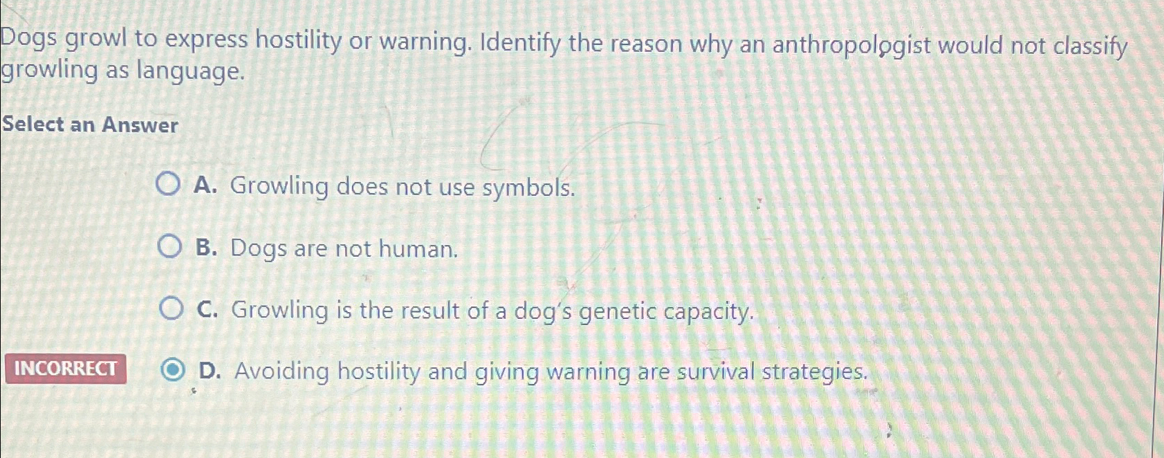 Solved Dogs growl to express hostility or warning. Identify | Chegg.com