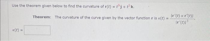 Solved Use the theorem given below to find the curvature of | Chegg.com