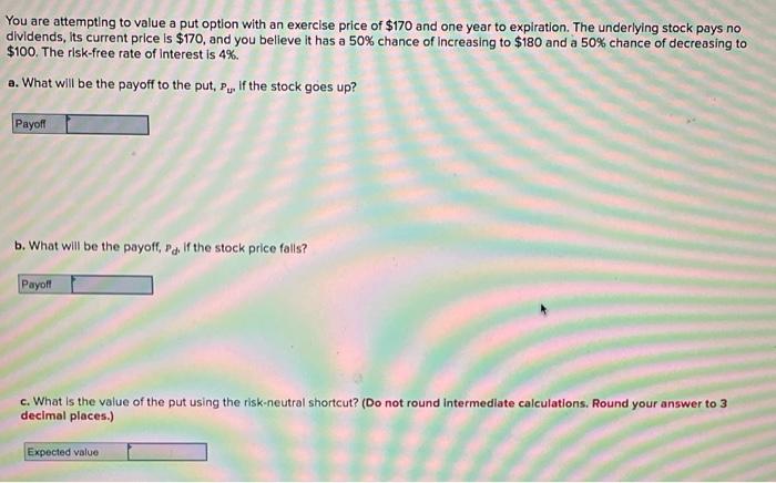 Solved You are attempting to value a put option with an | Chegg.com