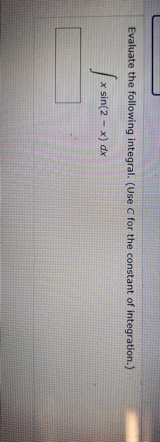 Solved Evaluate the following integral. (Use C for the | Chegg.com