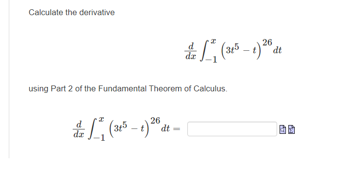 Solved Calculate the derivativeddx∫-1x(3t5-t)26dtusing Part | Chegg.com