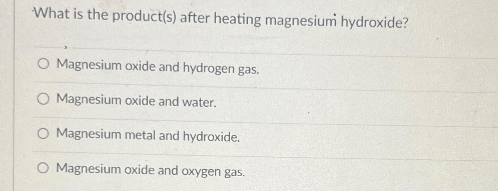 Solved What is the product(s) ﻿after heating magnesium | Chegg.com