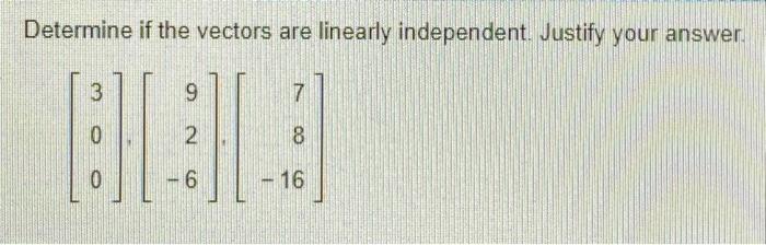 Solved Determine if the vectors are linearly independent. | Chegg.com