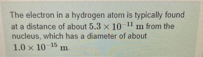 Solved The electron in a hydrogen atom is typically found at | Chegg.com