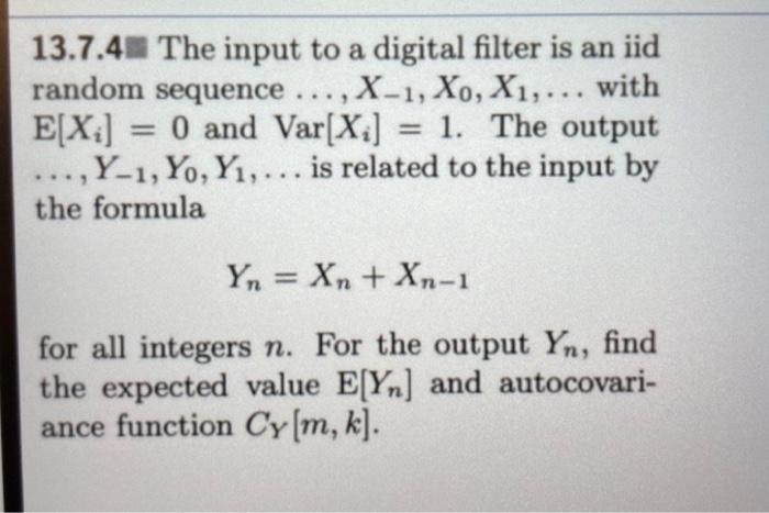 Solved 13.7.4 The input to a digital filter is an iid random | Chegg.com