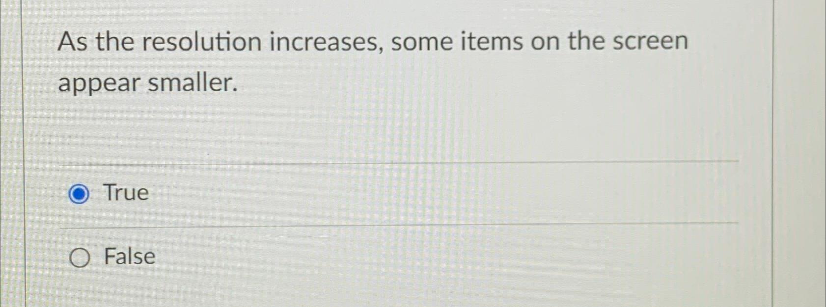 Solved As the resolution increases, some items on the screen | Chegg.com