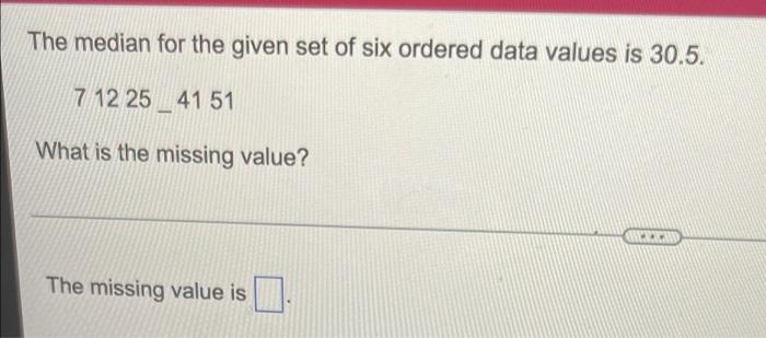 Solved The median for the given set of six ordered data | Chegg.com