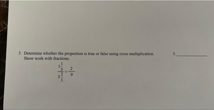 Solved 5. Determine whether the proportion is true or false | Chegg.com