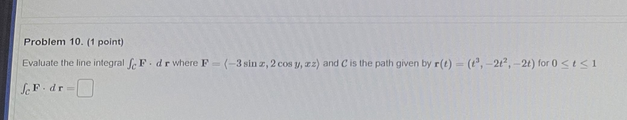 Solved Problem 10. (1 ﻿point)Evaluate the line integral | Chegg.com