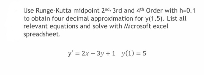 Solved Use Runge-Kutta midpoint 2nd, 3rd and 4th Order with | Chegg.com