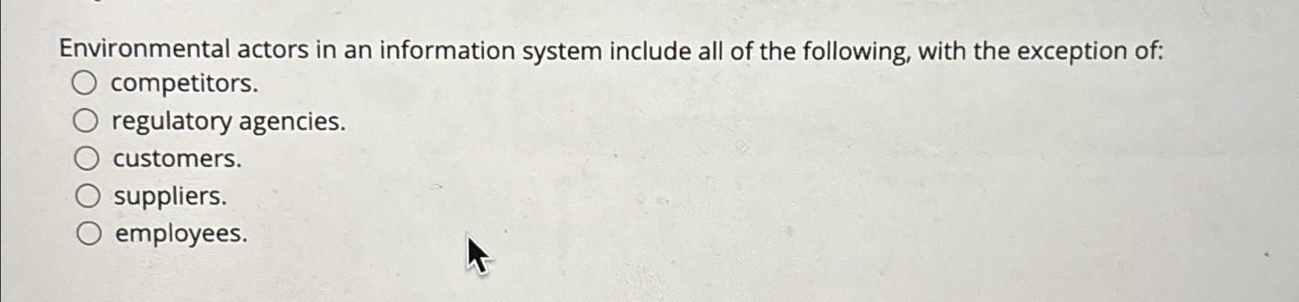 Solved Environmental actors in an information system include | Chegg.com