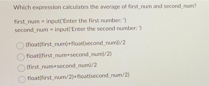 Solved Which Expression Calculates The Average Of First Num