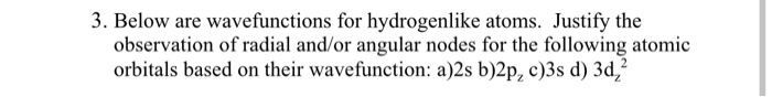 Solved 3. Below are wavefunctions for hydrogenlike atoms. | Chegg.com