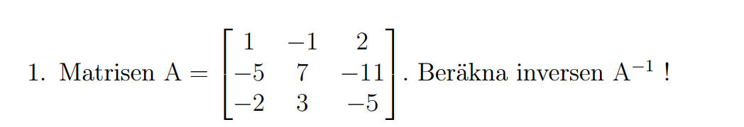 Solved Matrisen A Beräkna inversen A−1 | Chegg.com