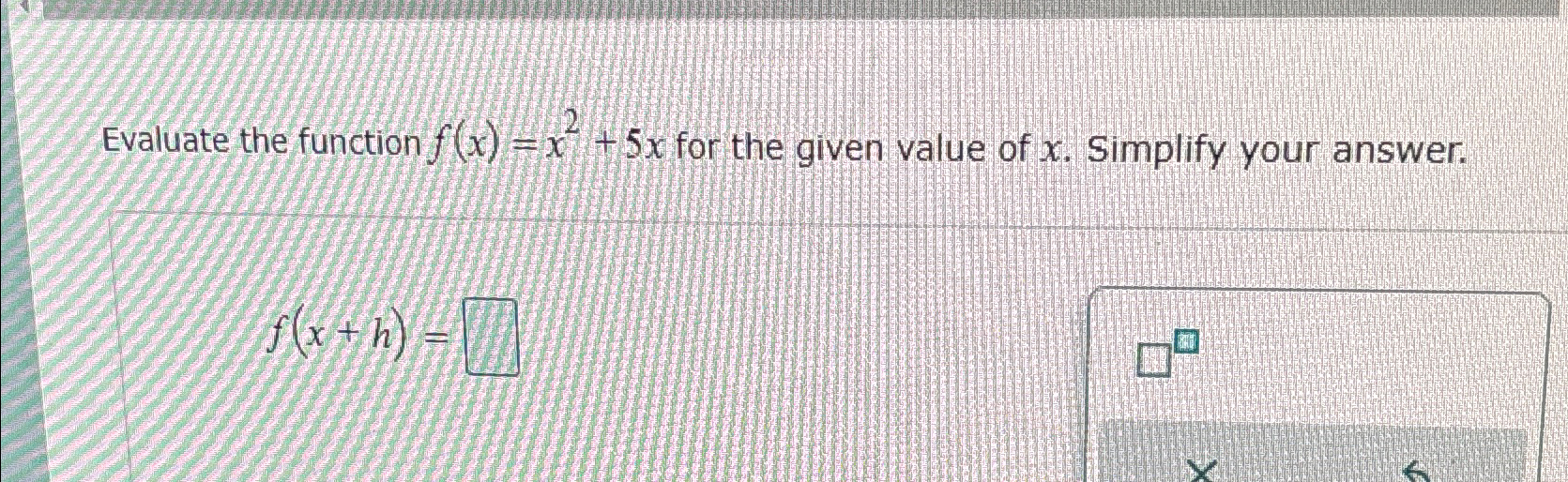 Solved Evaluate the function f(x)=x2+5x ﻿for the given value | Chegg.com