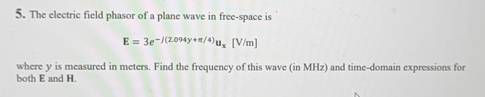 Solved 5. The electric field phasor of a plane wave in | Chegg.com