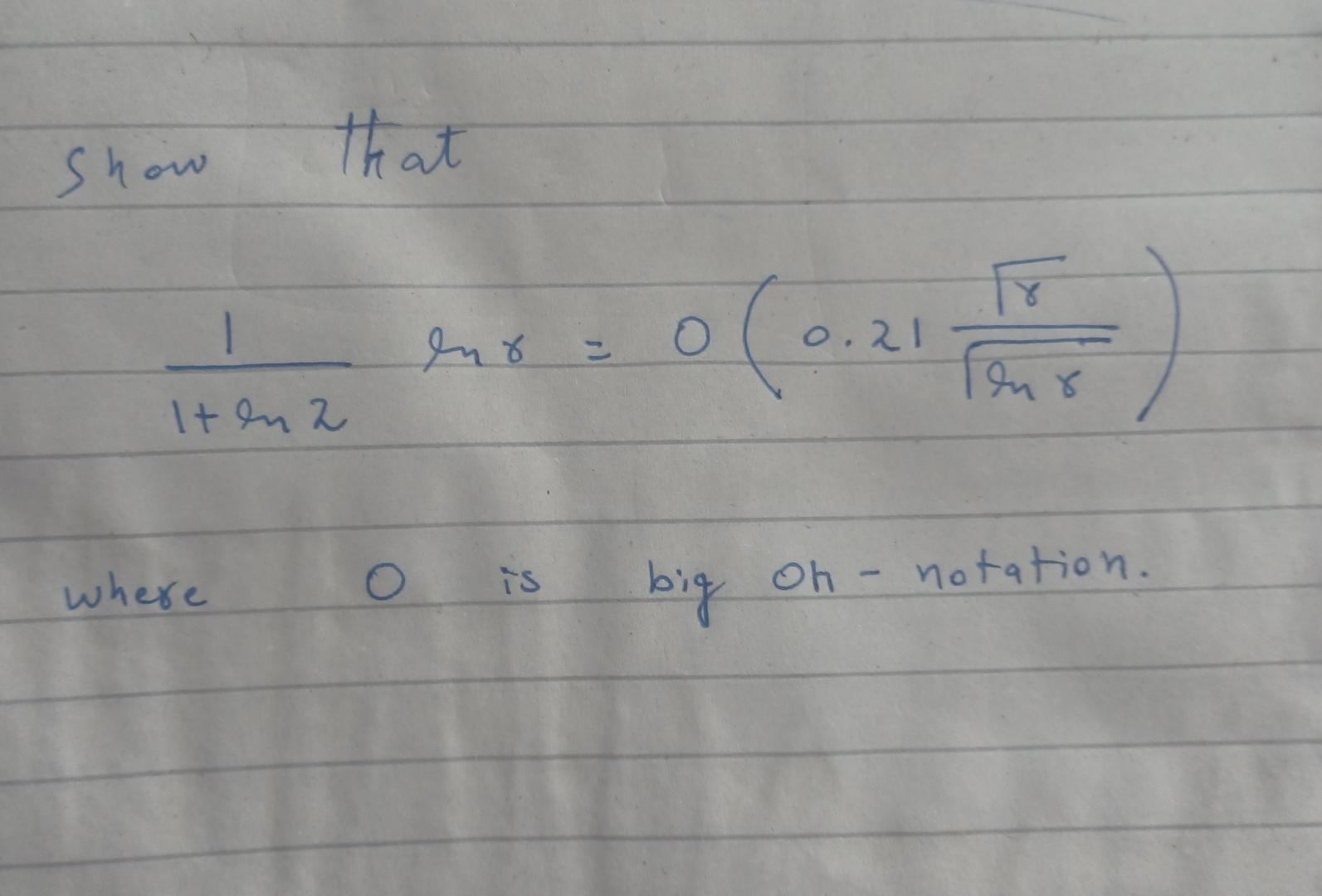 Solved show that11+ln2lnγ=O(0.21γ2lnγ2)where O ﻿is big | Chegg.com