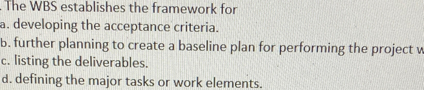 Solved The WBS establishes the framework fora. ﻿developing | Chegg.com