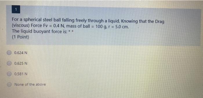 Solved 1 For a spherical steel ball falling freely through a | Chegg.com