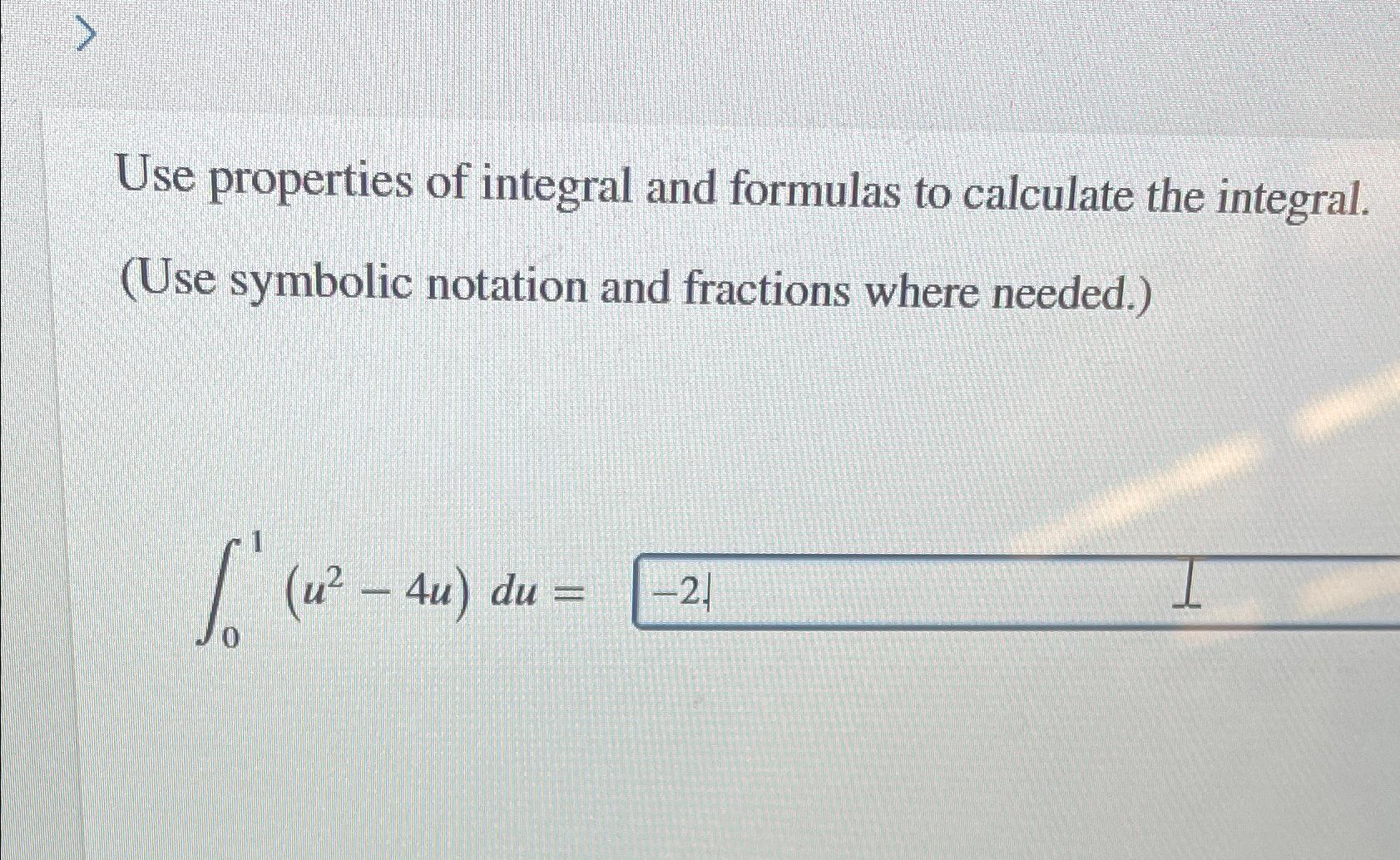 Solved Use properties of integral and formulas to calculate | Chegg.com