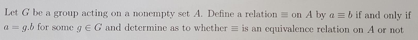 Solved a Let G be a group acting on a nonempty set A. Define | Chegg.com