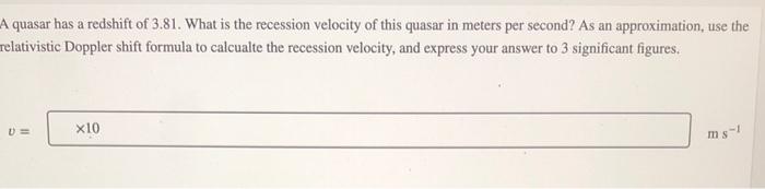 Solved quasar has a redshift of 3.81. What is the recession | Chegg.com