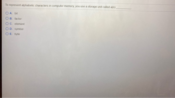 Solved To represent alphabetic characters in computer | Chegg.com
