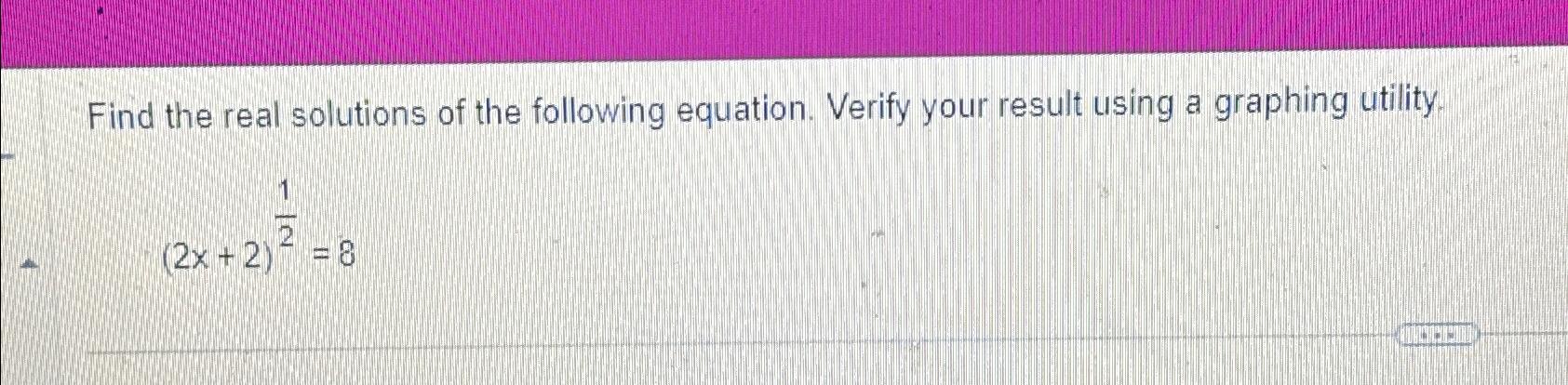 Solved Find the real solutions of the following equation. | Chegg.com