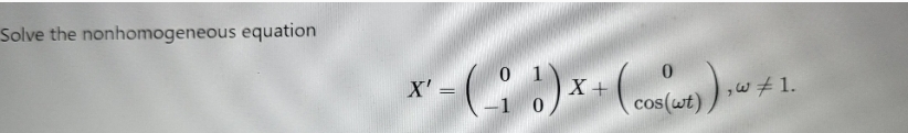 Solved Solve the nonhomogeneous equationusing either matrix | Chegg.com