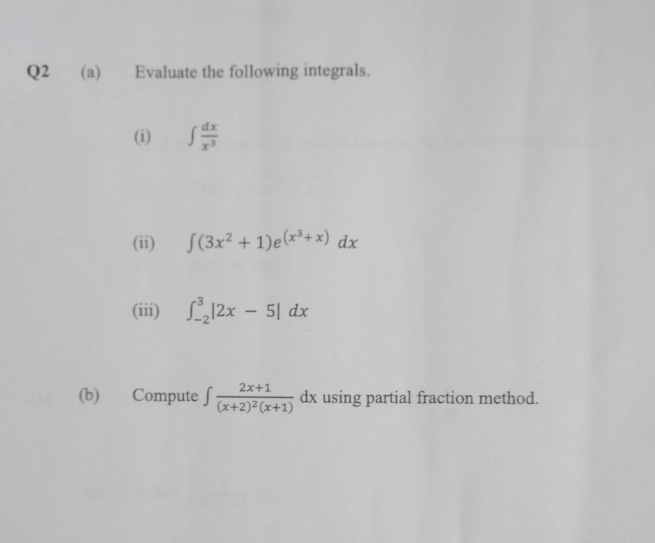 Solved Q2 (a) Evaluate the following integrals. (i) ∫x3dx | Chegg.com