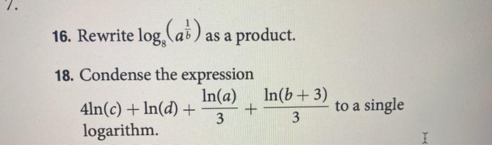 Solved 16. Rewrite log, (að) as a product. 18. Condense the | Chegg.com