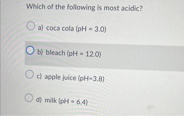 Solved Which of the following is most acidic? a) coca cola | Chegg.com