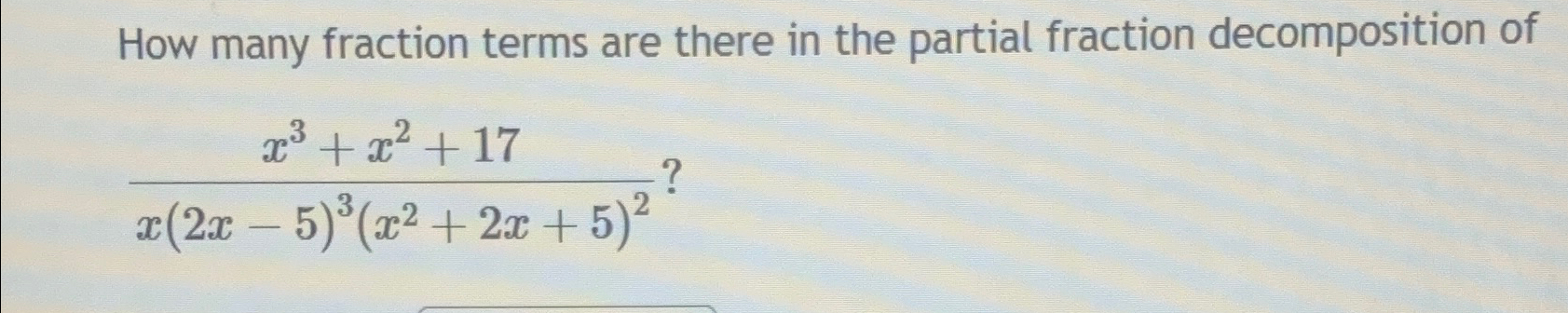 Solved How many fraction terms are there in the partial | Chegg.com