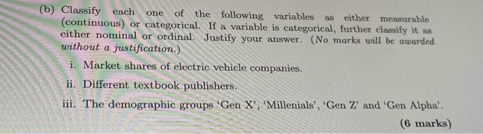 Solved (b) Classify each one of the following variables as | Chegg.com